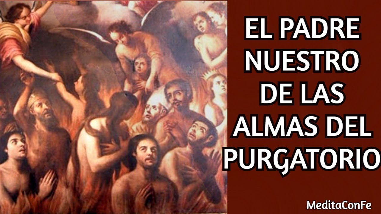 EL PADRE NUESTRO DE LAS ANIMAS DEL PURGATORIO....AYUDA A LAS ANIMAS DEL ...