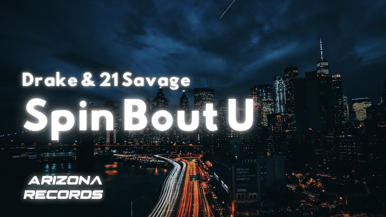 Spin Bout U - Drake & 21 Savage (Clean - Lyrics) - YouTube
