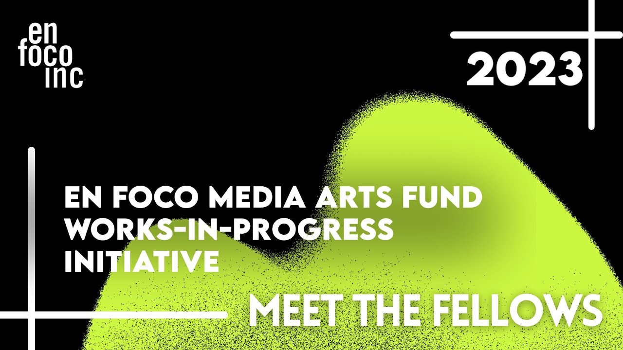 Meet The 2023 En Foco Media Arts Fund Fellows - YouTube