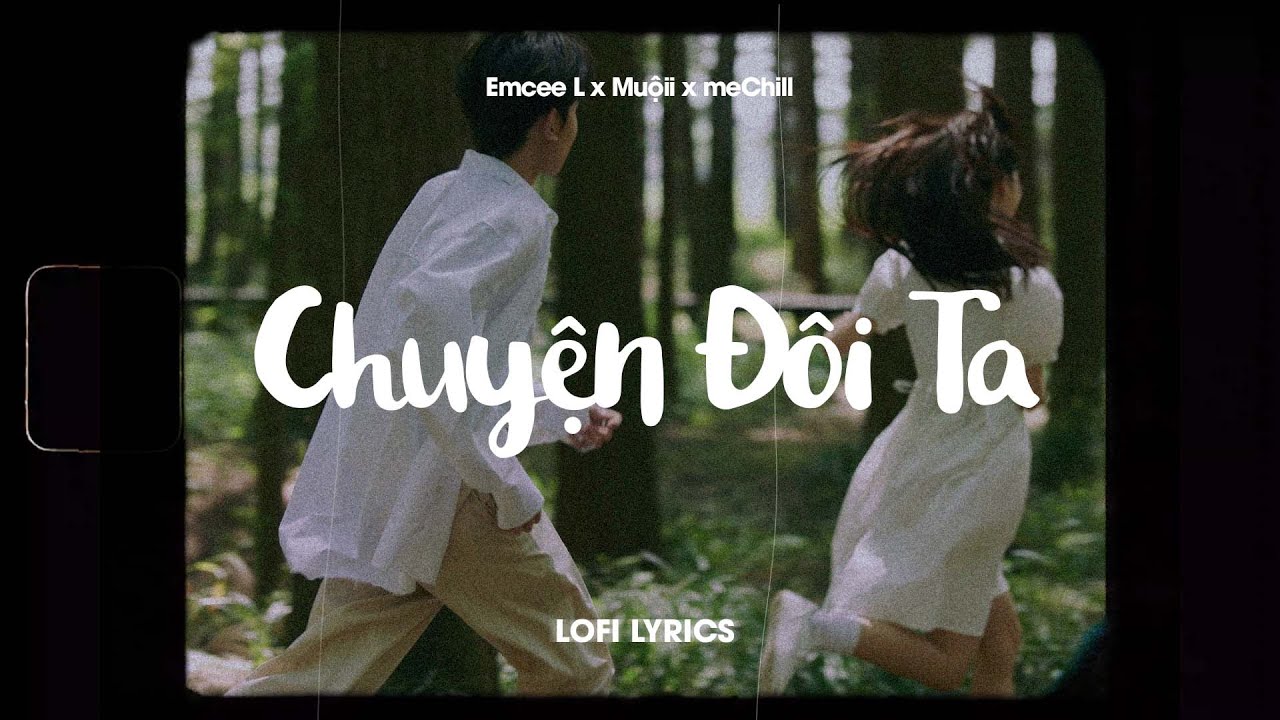 Chuyện Đôi Ta (Lofi Lyrics) - Emcee L (Da LAB) x Muộii x meChill - YouTube