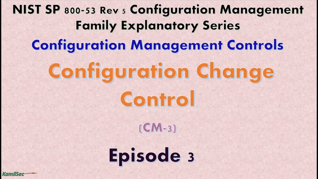 Episode 3 Configuration Change Control (CM-3) - YouTube