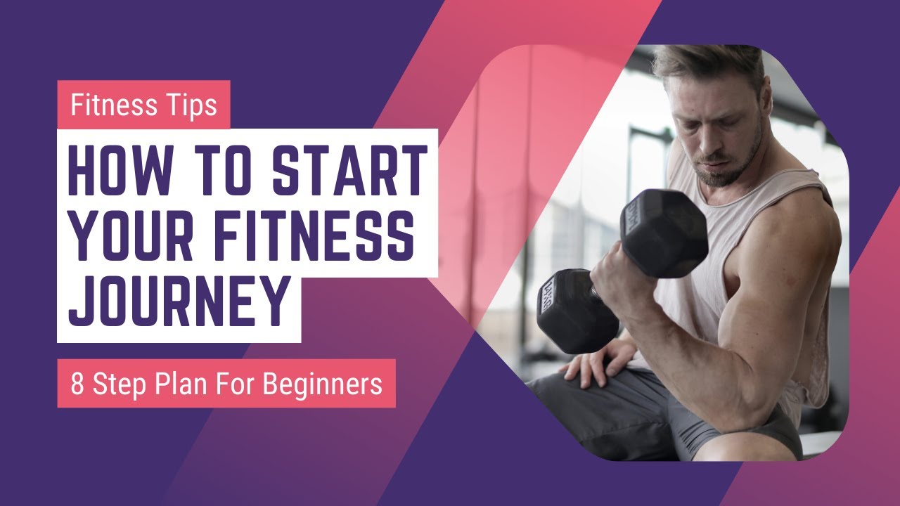 How to Start Your Fitness Journey For Beginners: 8 Step Plan - YouTube