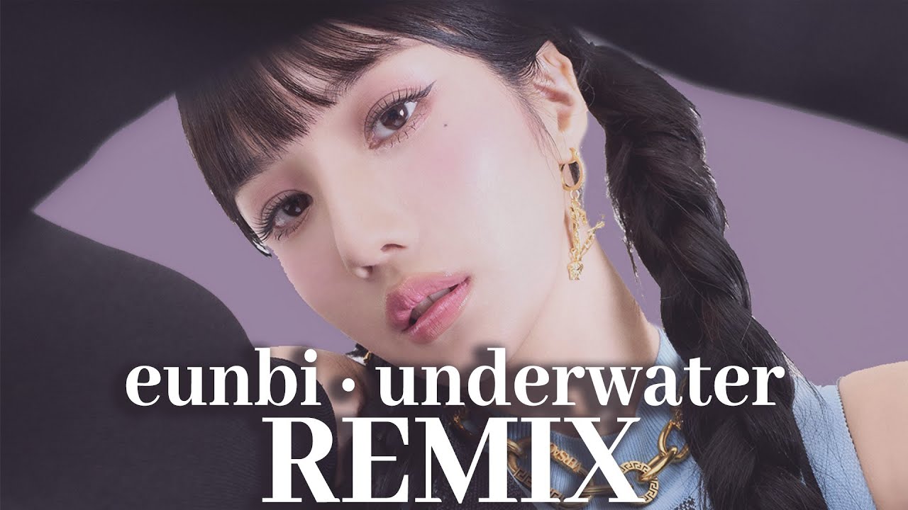 🌊 KWON EUNBI - 'UNDERWATER' Remix (The Feels Ver.) - YouTube