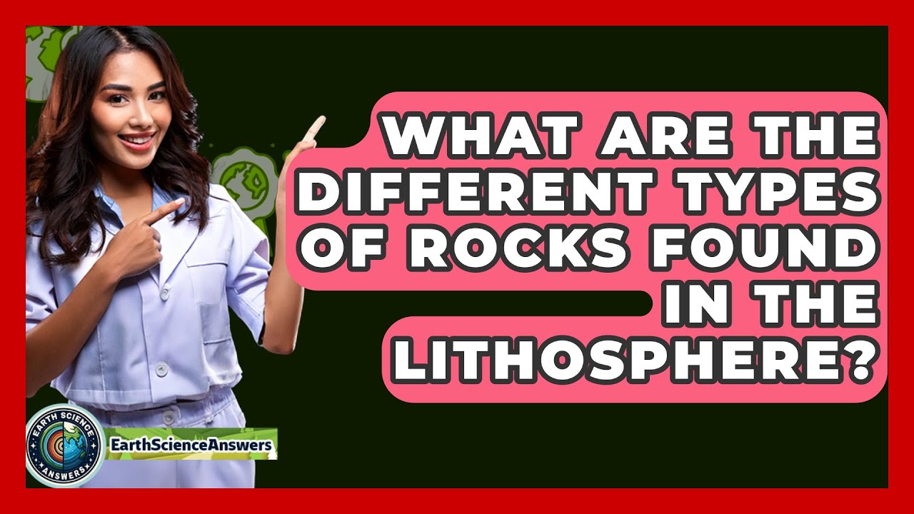 What Are the Different Types of Rocks Found in the Lithosphere? - Earth ...