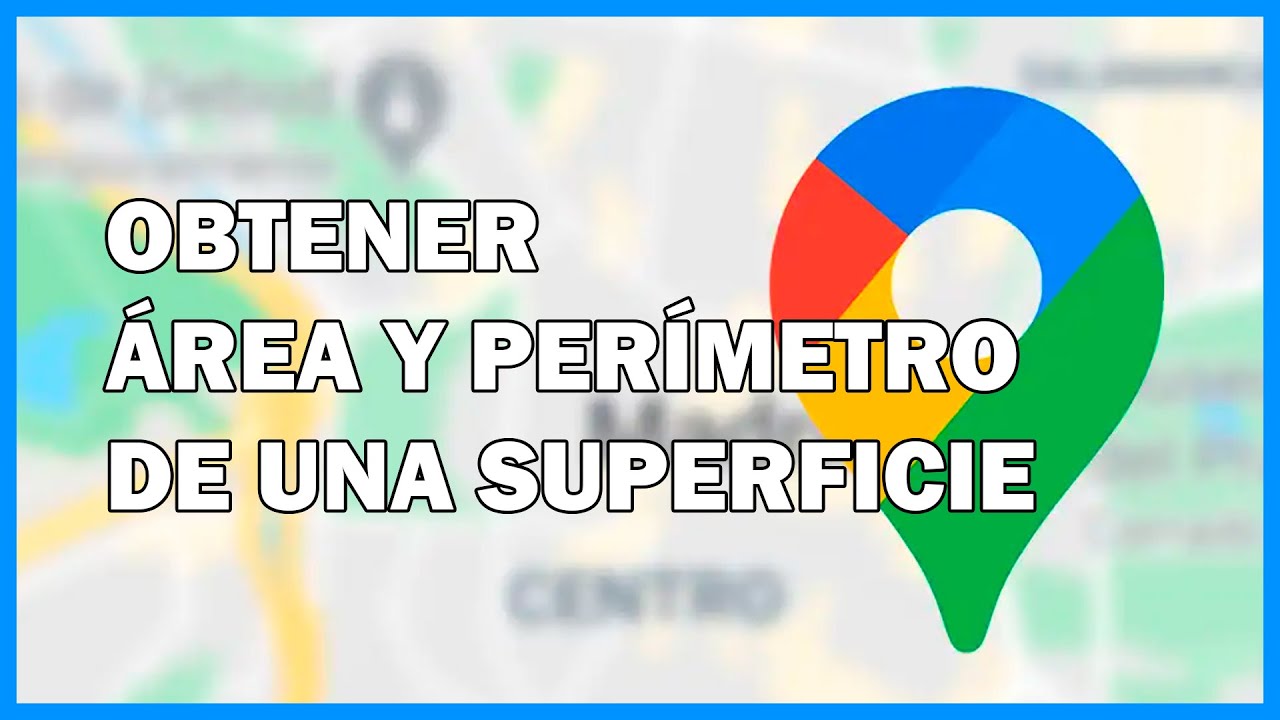 ¿Cómo medir distancias y obtener el área en Google Maps? - YouTube