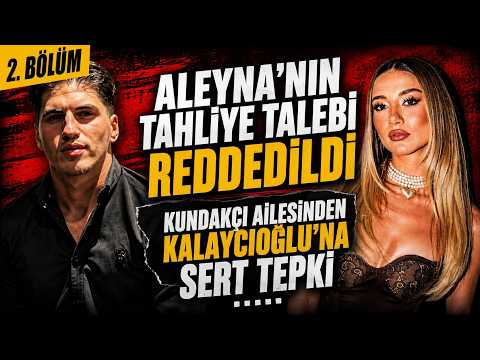 ALEYNA'NIN TAHLİYE TALEBİ REDDEDİLDİ! - 2. BÖLÜM