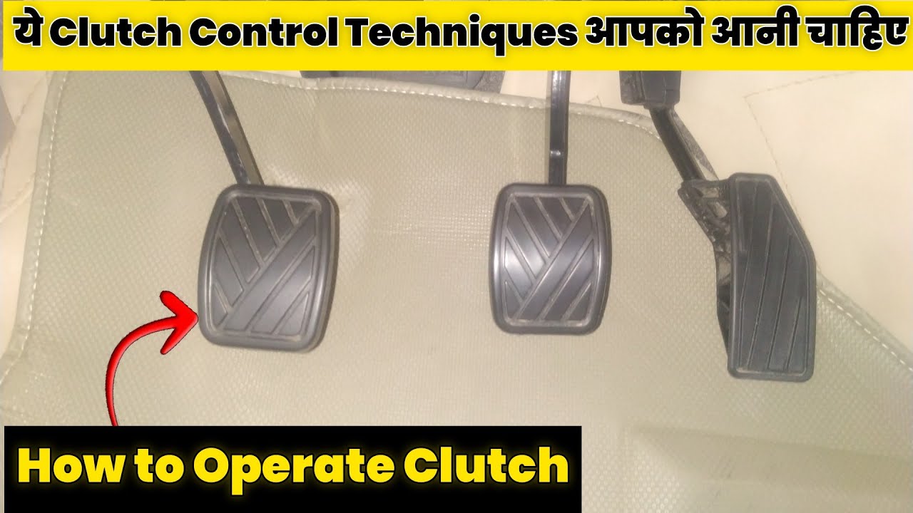 Clutch Control Techniques जो आपको आनी चाहिए | How To Properly Operate ...