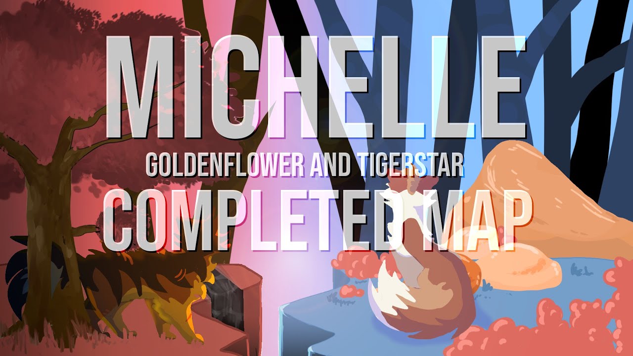 🌼 Michelle 🌼 COMPLETE Goldenflower and Tigerstar MAP - YouTube