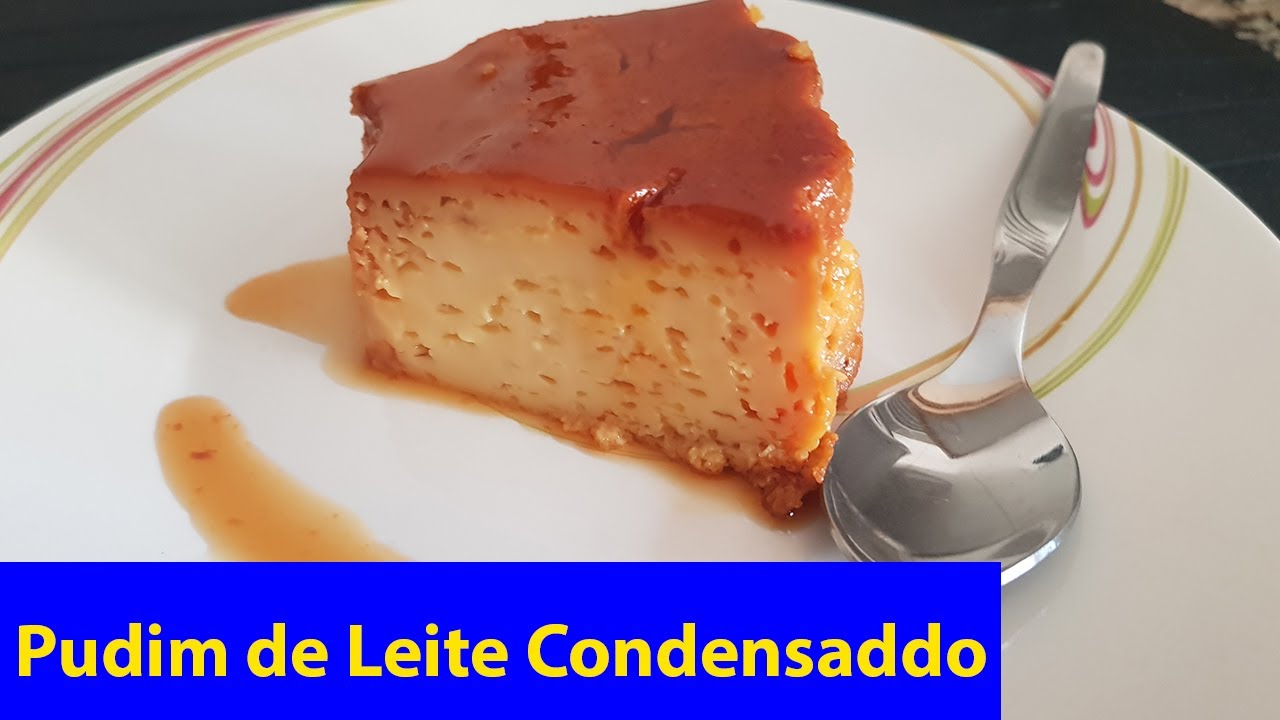 Como Faço Pudim de Leite Condensado - YouTube