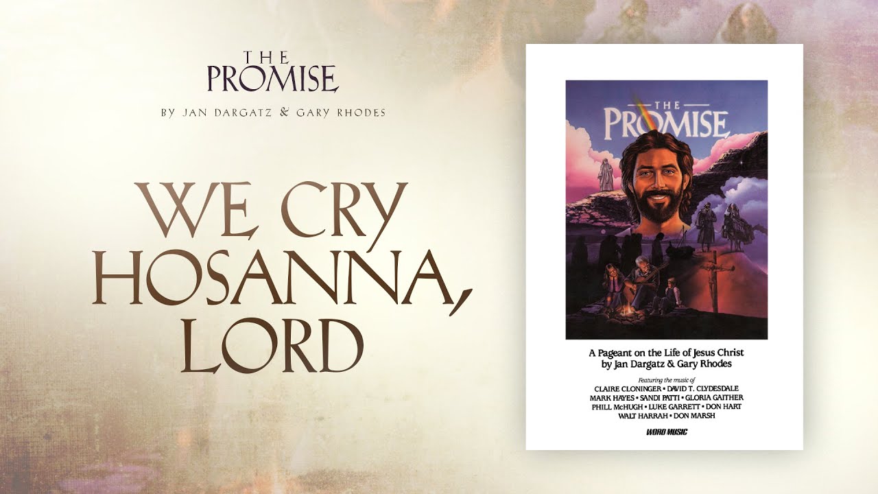 We Cry Hosanna, Lord (Arr. Gary Rhodes) - The Promise - YouTube