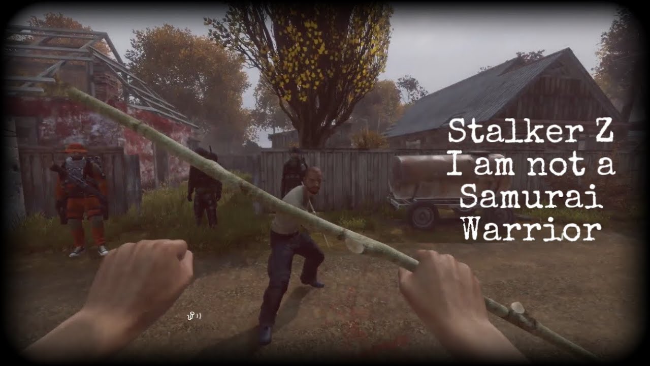 Stalker Z I am not a Samurai Warrior - YouTube