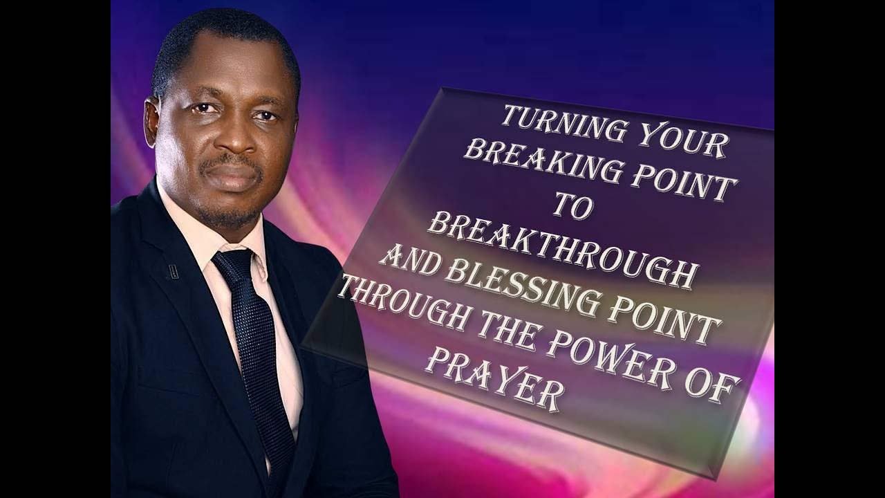 Turning Your Breaking Point to Breakthrough and Blessing Point Through ...