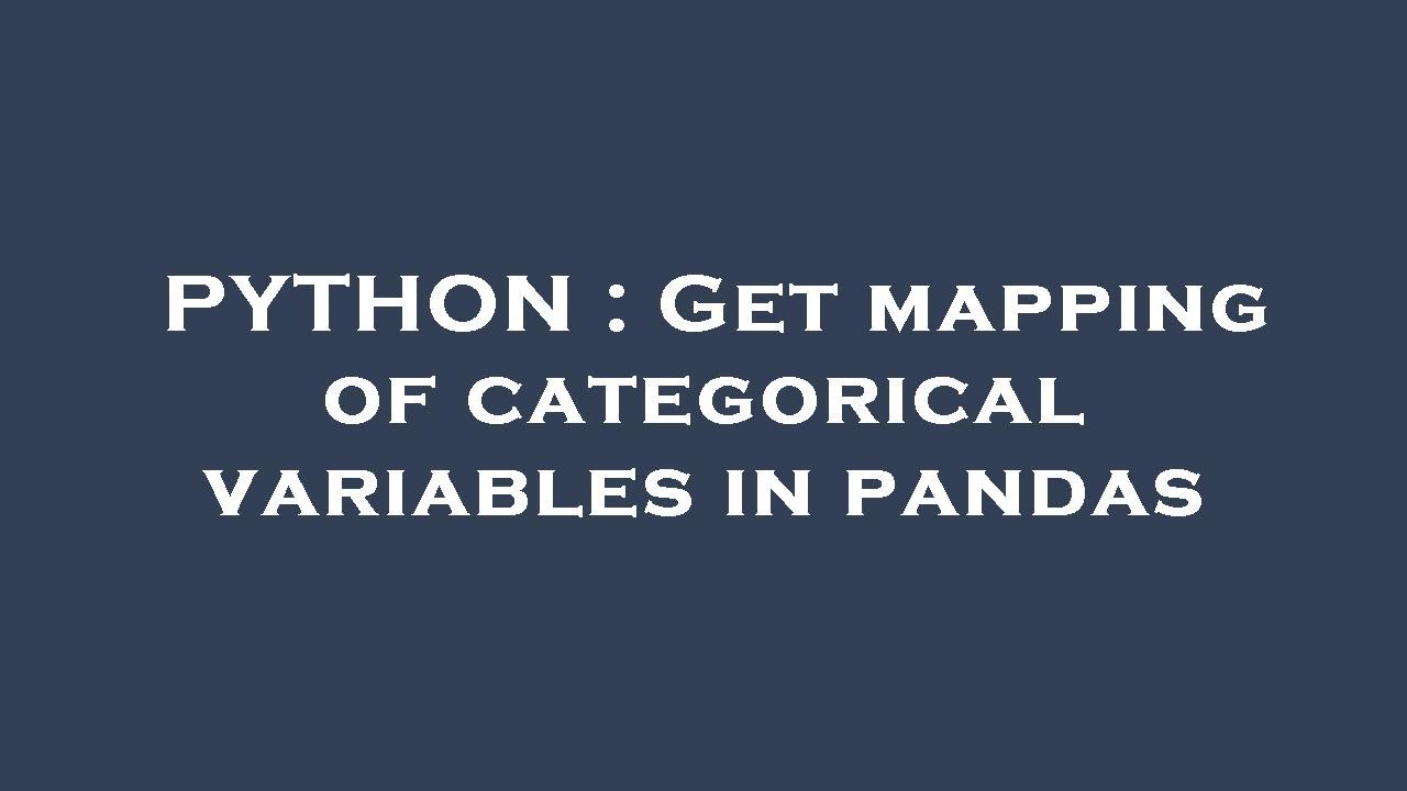 Python Get Mapping Of Categorical Variables In Pandas Youtube 6071