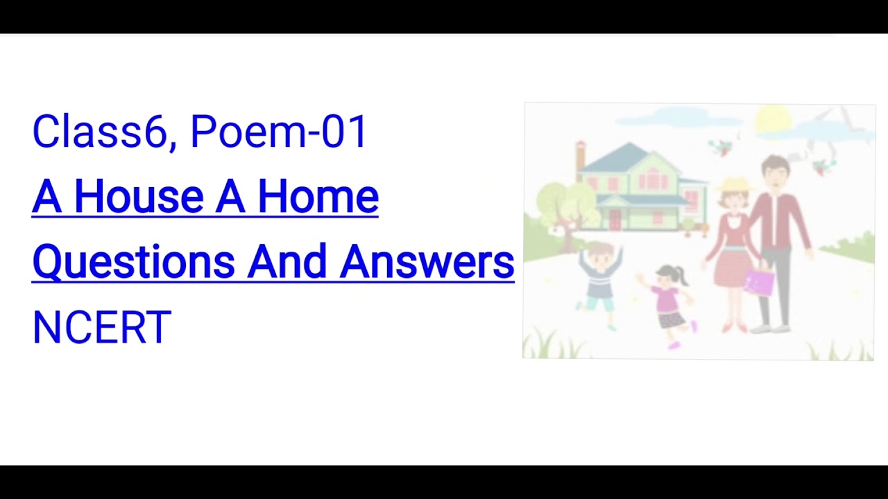 A House A Home, Poem1, Questions And Answers, English, Class6, NCERT ...
