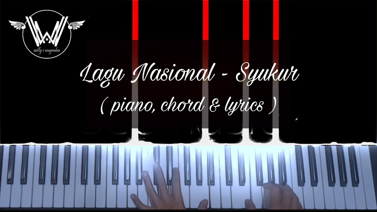 Lagu Nasional - Syukur ( Piano, Chord & Lyrics ) Cover by Willy - YouTube