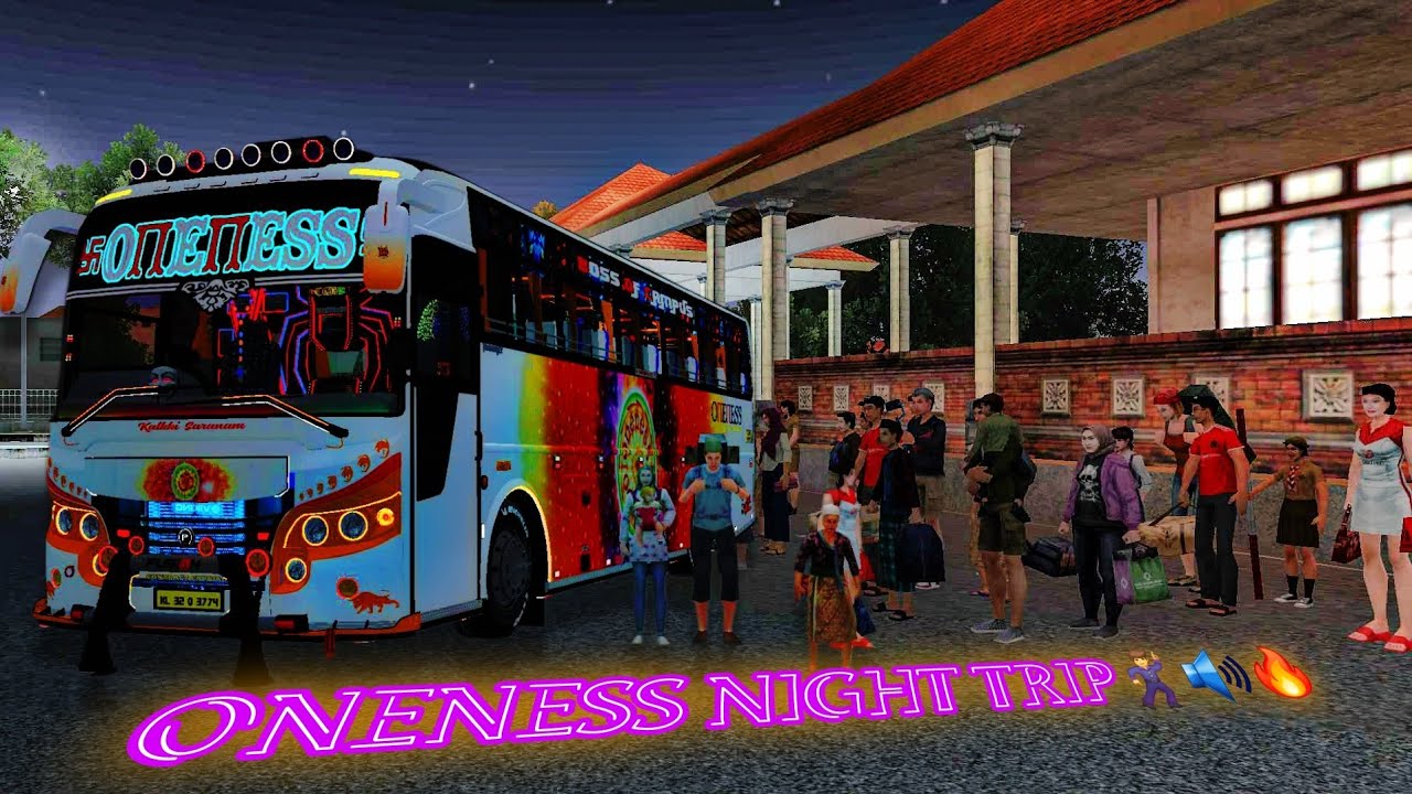 ONENESS NIGHT TRIP 🔥🔊🕺Driving play Bus Simulator Indonesia - YouTube