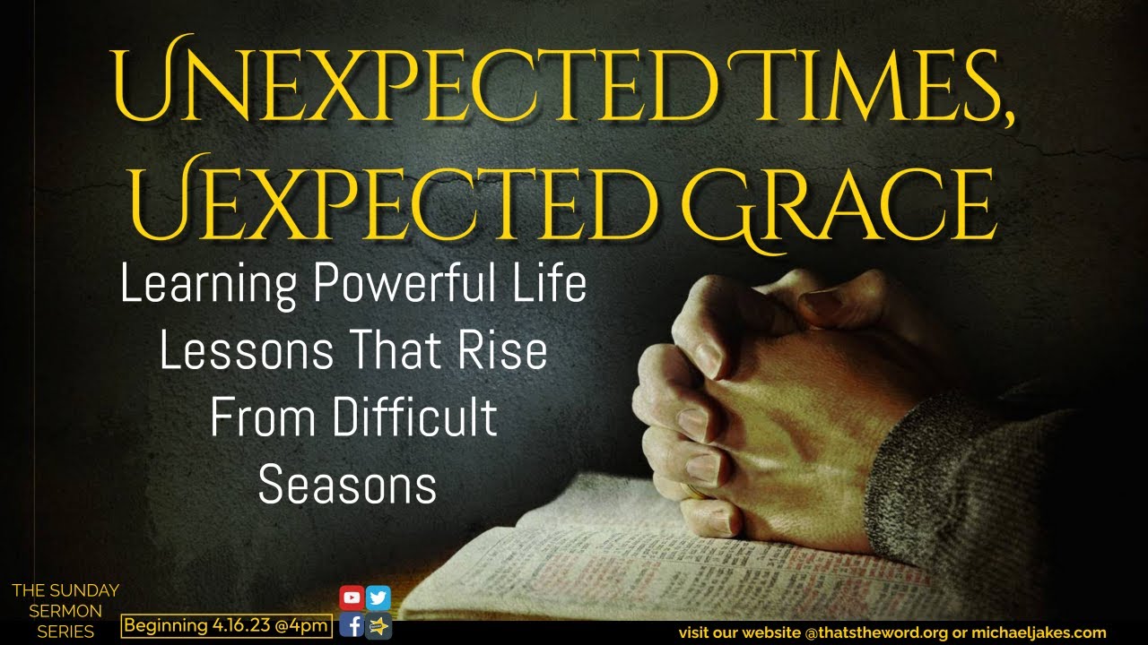 The Sunday Sermon Series | Unexpected Times, Unexpected Grace: 'A ...