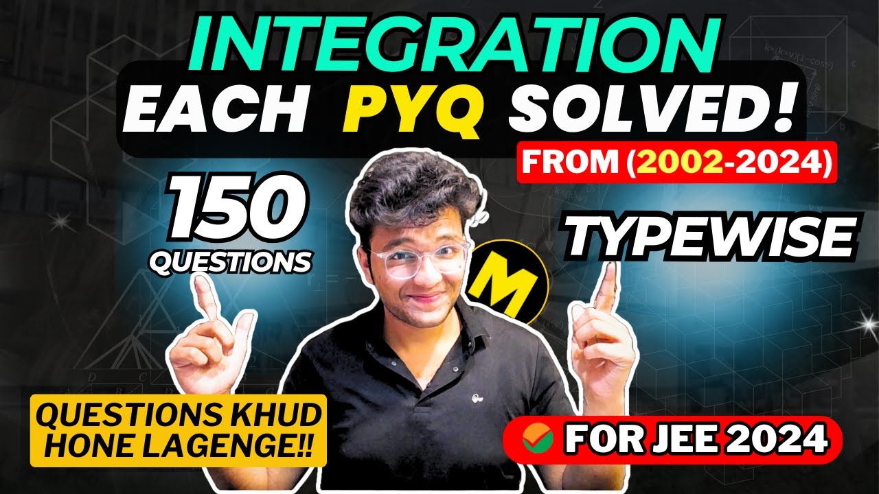 INTEGRATION | UNIQUE WAY | JEE Mains PYQs | CALCULUS 2002-24 Each ...