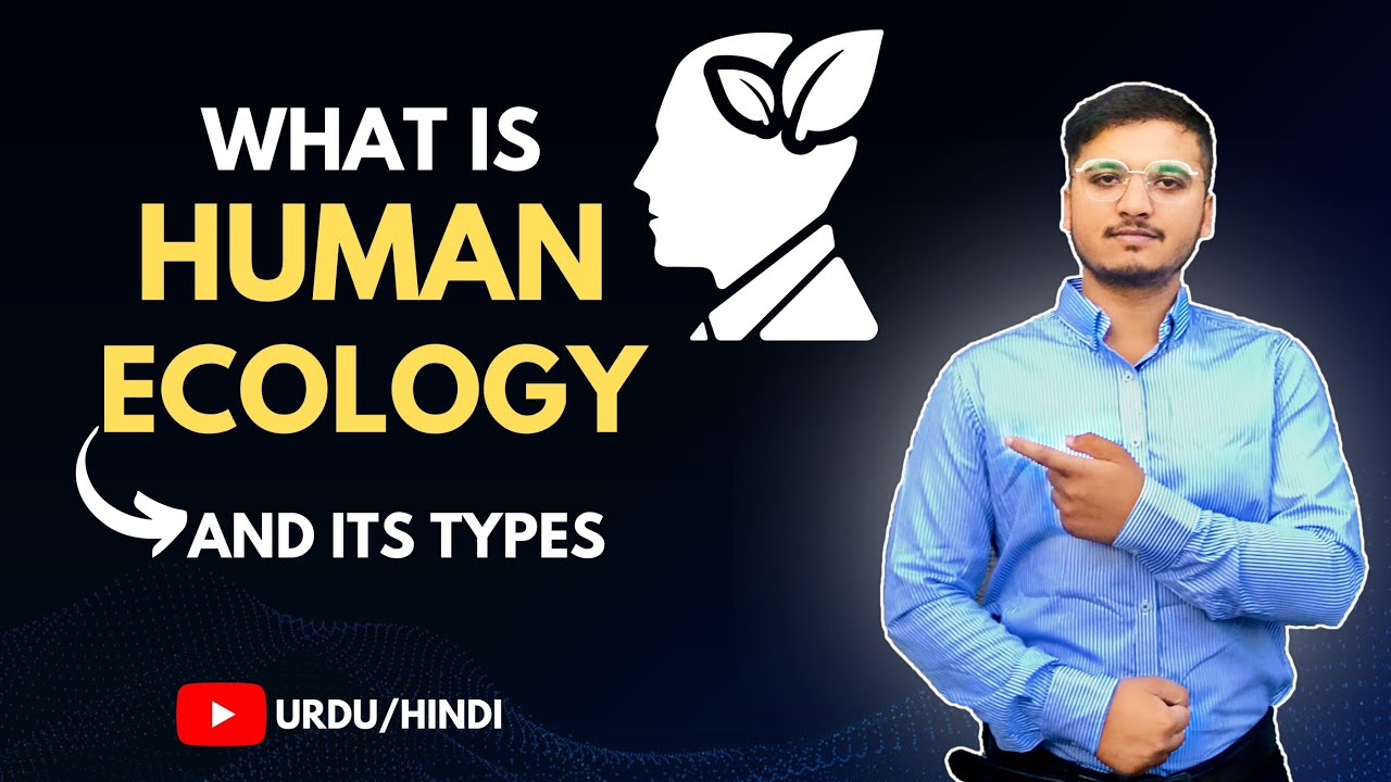 What is Human Ecology and Types of Human Ecology? Urdu / Hindi - YouTube