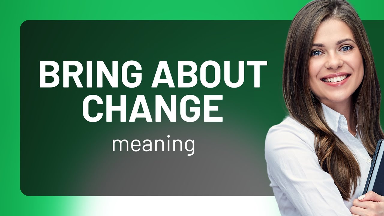 Understanding "Bring About Change" - YouTube