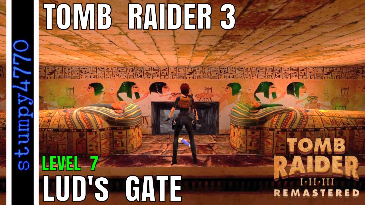 Tomb Raider III Remastered. Level 7, Lud's Gate. - YouTube