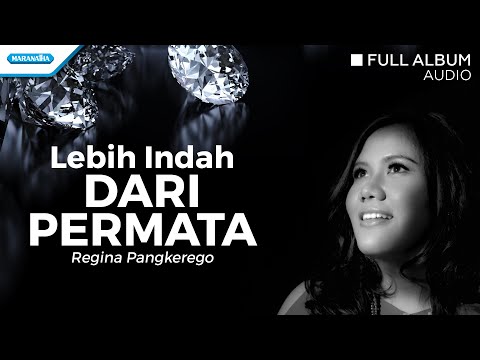 Lebih Indah Dari Permata - Regina Pangkerego (Audio full album)