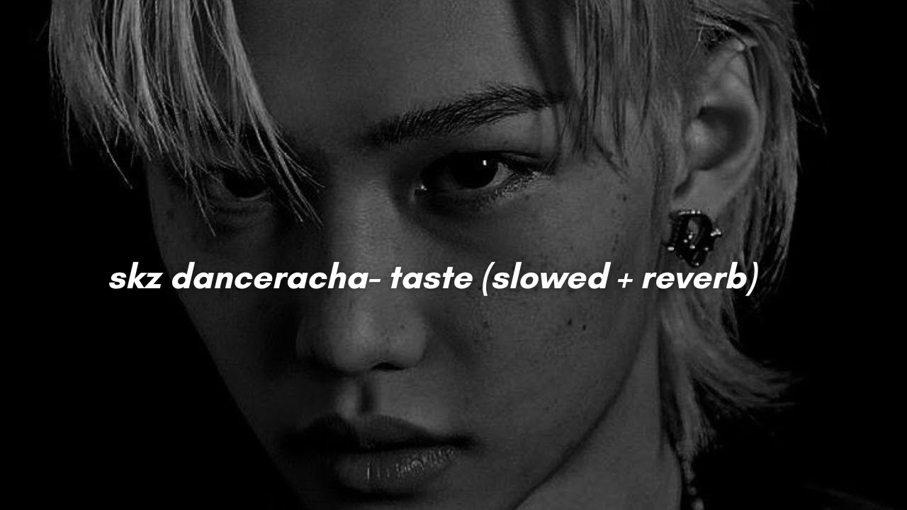 skz danceracha - taste (slowed + reverb) - YouTube