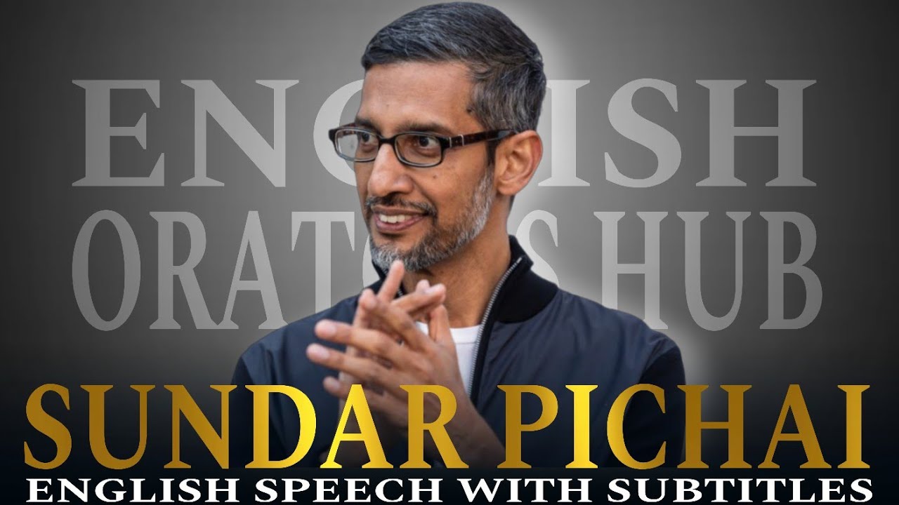 SUNDAR PICHAI | ENGLISH SPEECH WITH SUBTITLES | ENGLISH ORATORS HUB ...