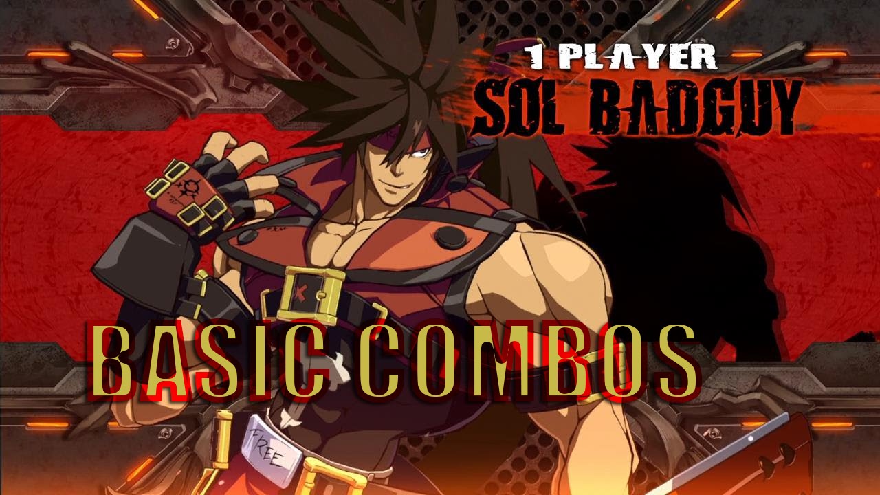 GUILTY GEAR XRD - SOL BADGUY Basic Combos - YouTube