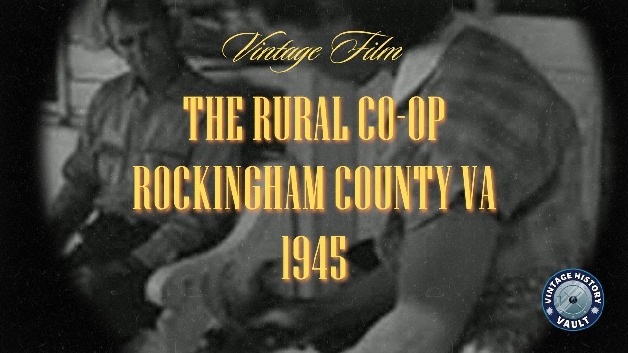 Vintage Films The Rural Co-op Rockingham County VA 1945. - YouTube