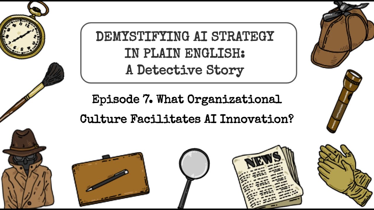 Episode 7: What Organizational Culture Facilitates AI Innovation? (A ...