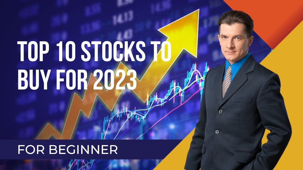 Top 10 stocks to buy for 2023 - YouTube