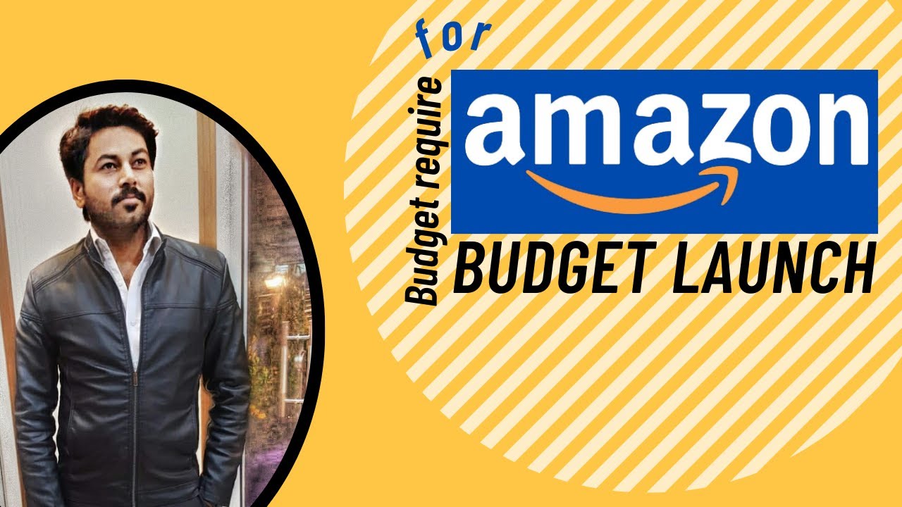 Budget require for Amazon budget launch - YouTube