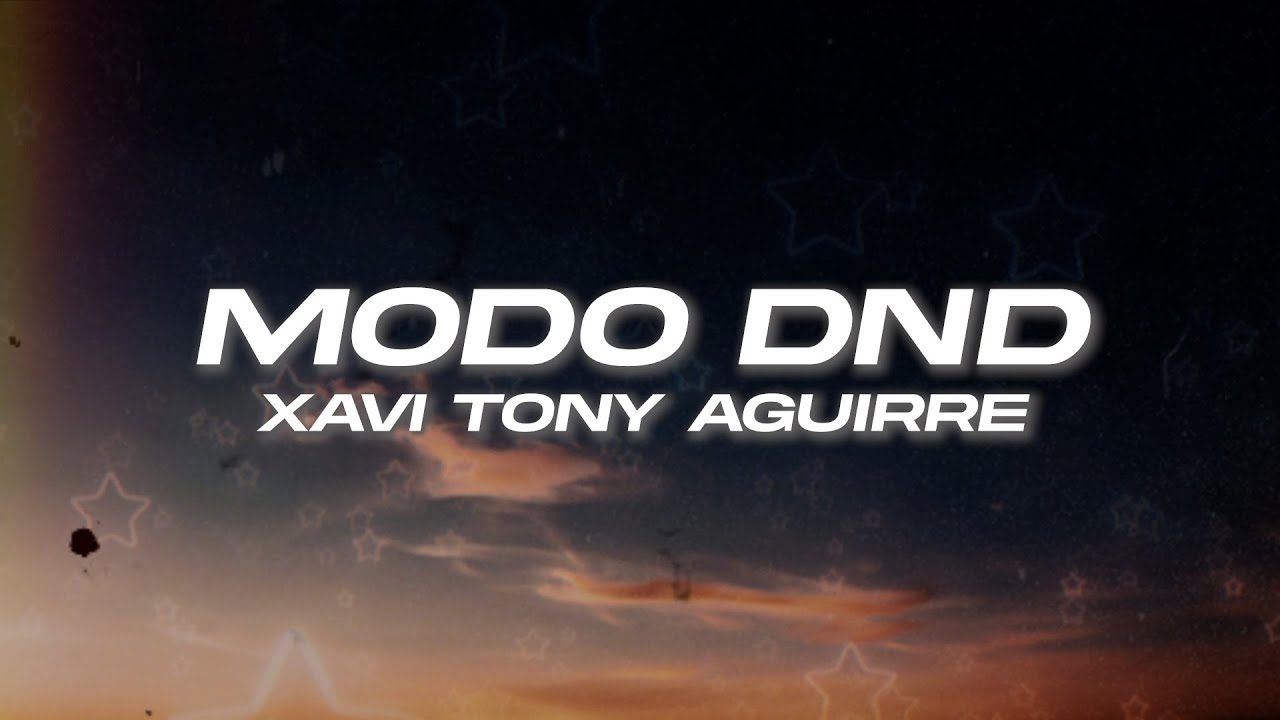 Xavi, Tony Aguirre - Modo DND 🔥 (Letra) - YouTube