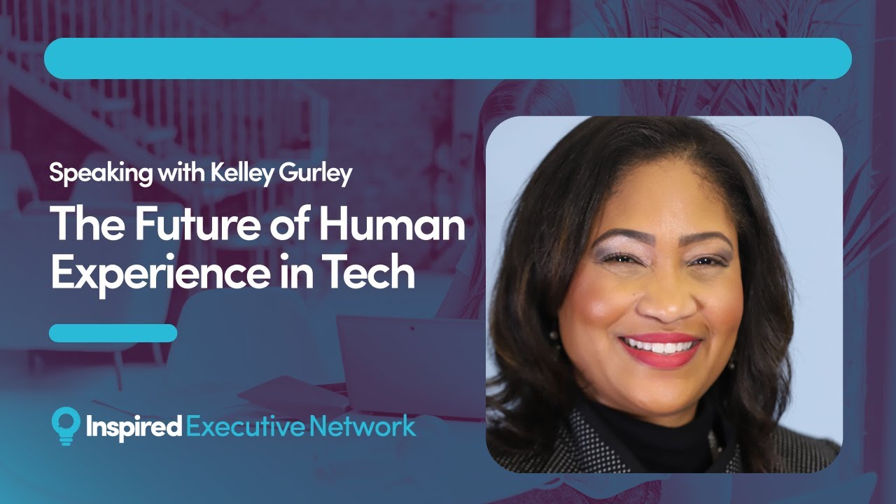 The Future of Human Experience in Tech | Speaking with Kelley Gurley ...