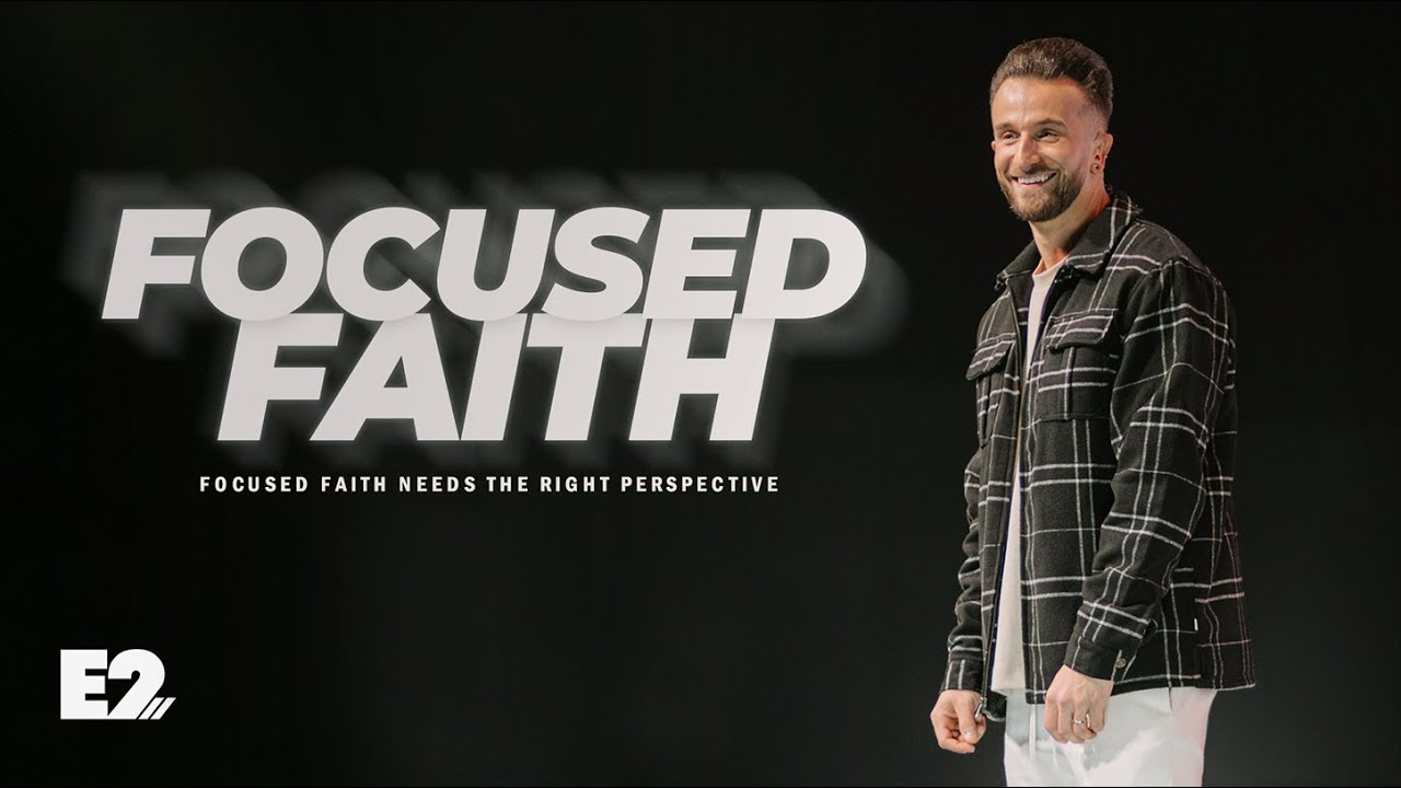 Focused Faith | Pastor Jared Ellis | E2 Church - YouTube
