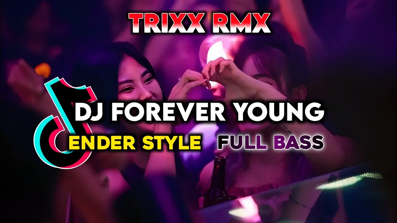 DJ FOREVER YOUNG REMIX (TRIXX RMX) ENDER STYLE FULL BASS || DISCO TANAH ...