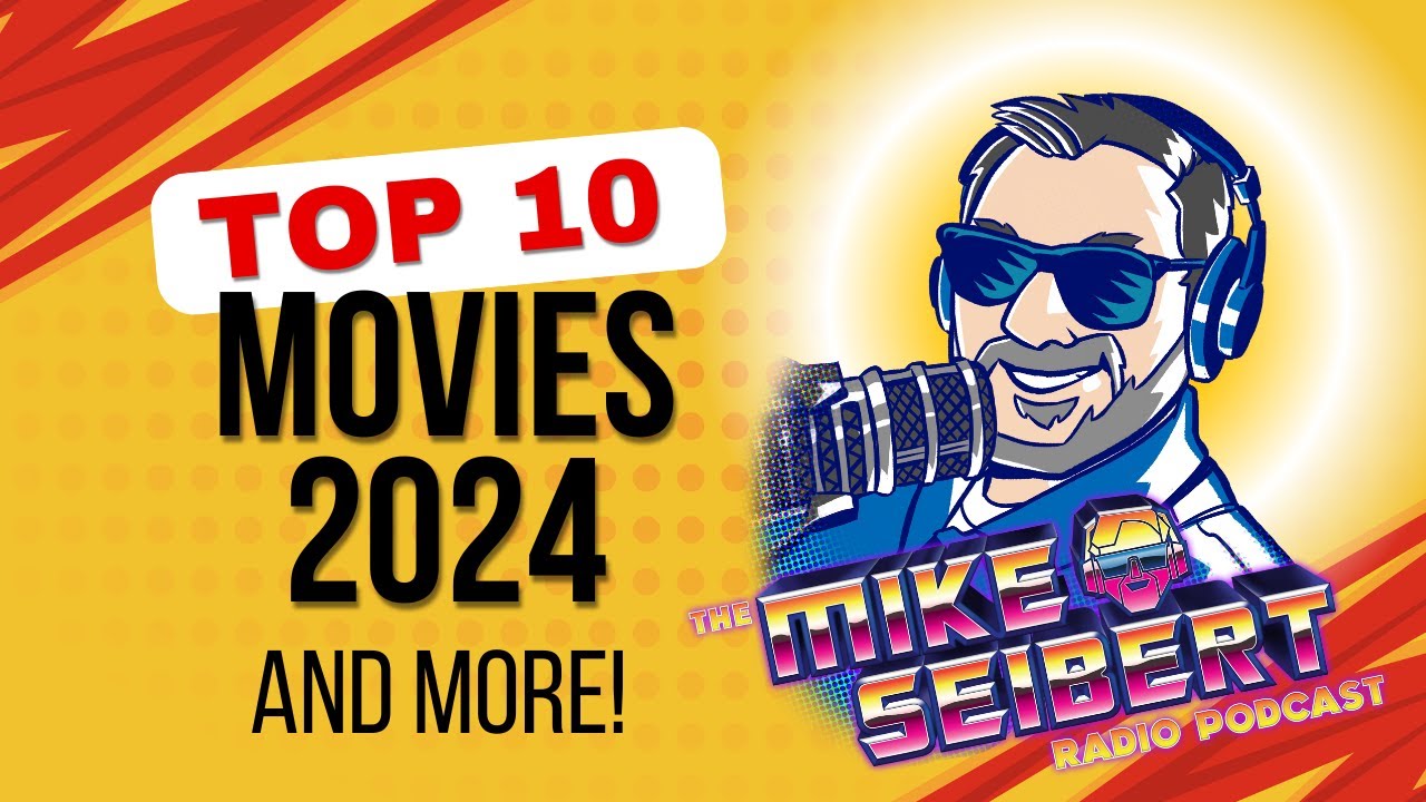 Top 10 Movies/Best of 2024 | Mike Seibert Radio Podcast - YouTube
