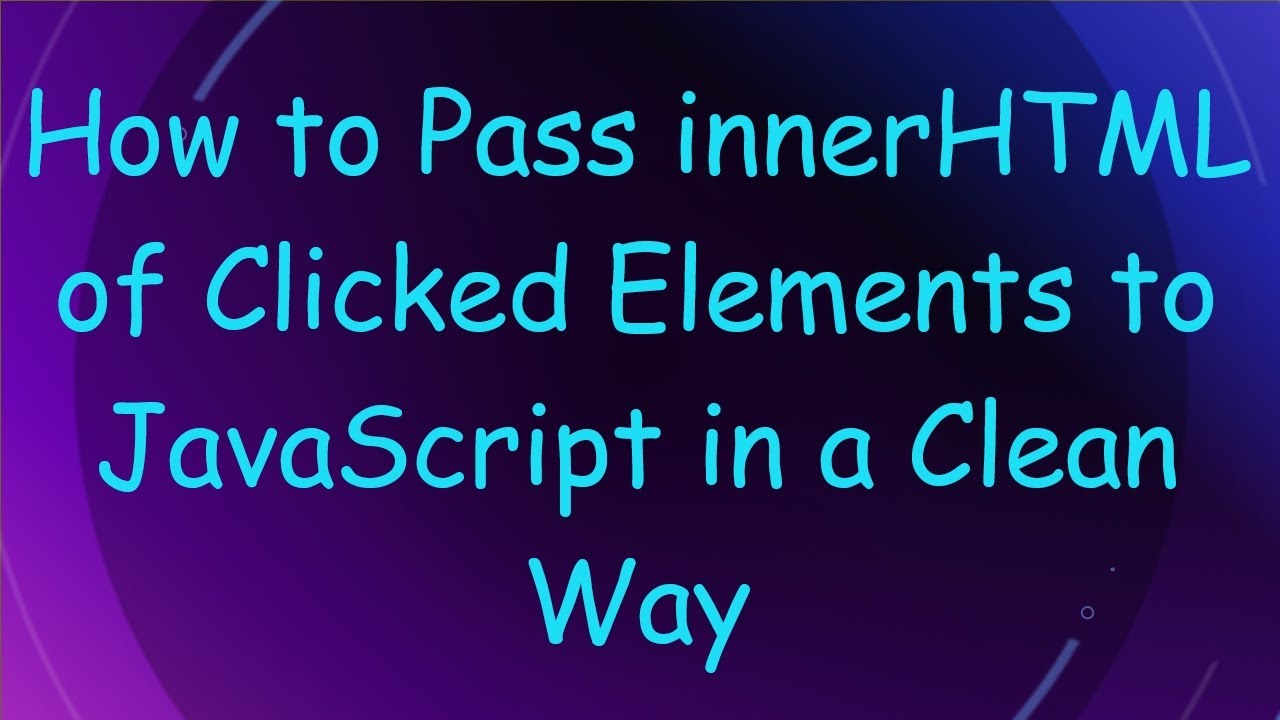 How to Pass innerHTML of Clicked Elements to JavaScript in a Clean Way - YouTube