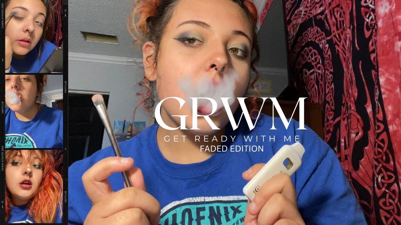 Faded Grwm Get Ready With Me While High Youtube
