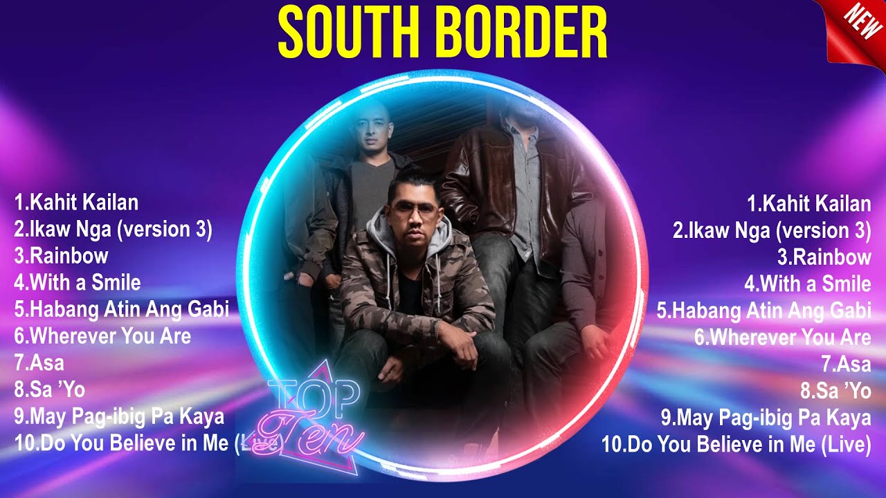 South Border 2024 MIX Top 10 Best OPM Tagalog Songs Greatest Hits ...
