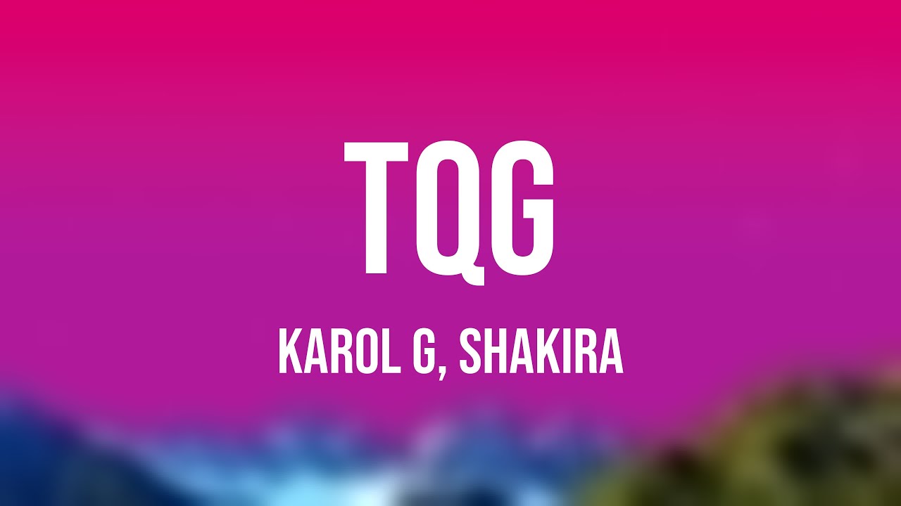 TQG - Karol G, Shakira [Lyrics Video] - YouTube