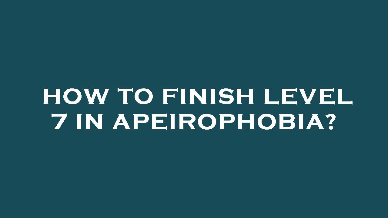 How to finish level 7 in apeirophobia? - YouTube