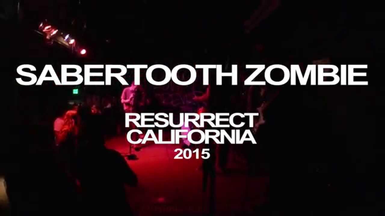 Sabertooth Zombie - RESURRECT CALIFORNIA 2015 - YouTube