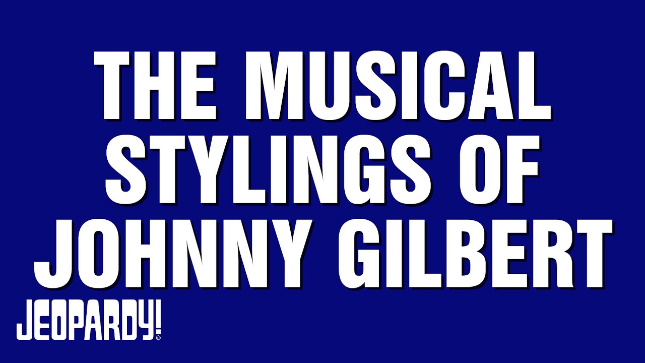 The Musical Stylings of Johnny Gilbert | Category | JEOPARDY! - YouTube