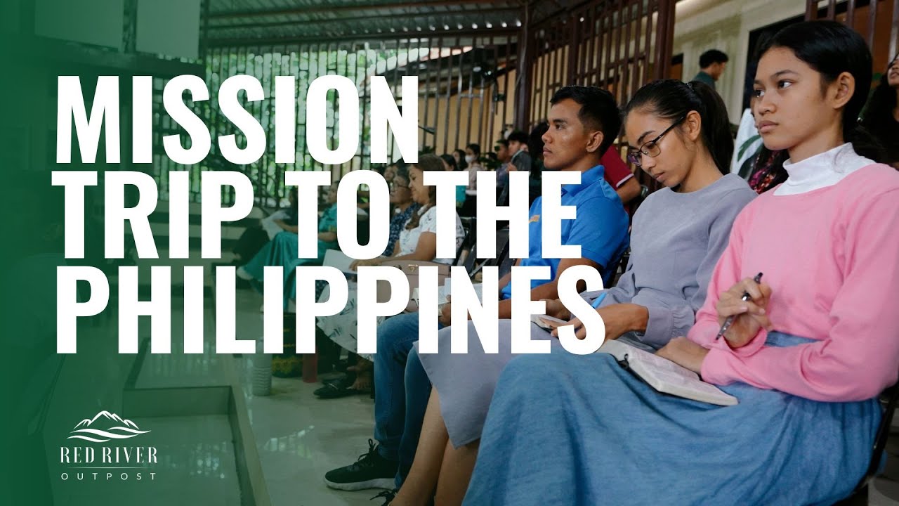 Phillippines Mission Trip: Highlights - Red River Outpost - YouTube