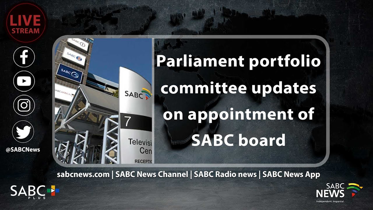 Parliament portfolio committee updates on appointment of SABC board ...