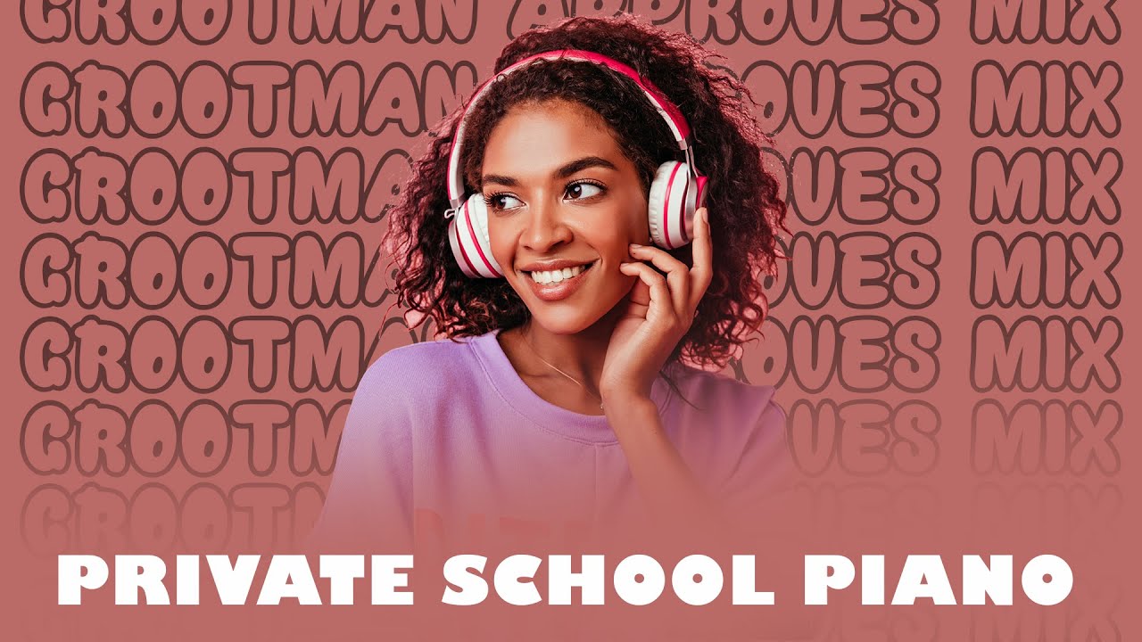 Grootman Approves VOL 2 mix 2023 (Private School Piano EDITION) - MUST ...