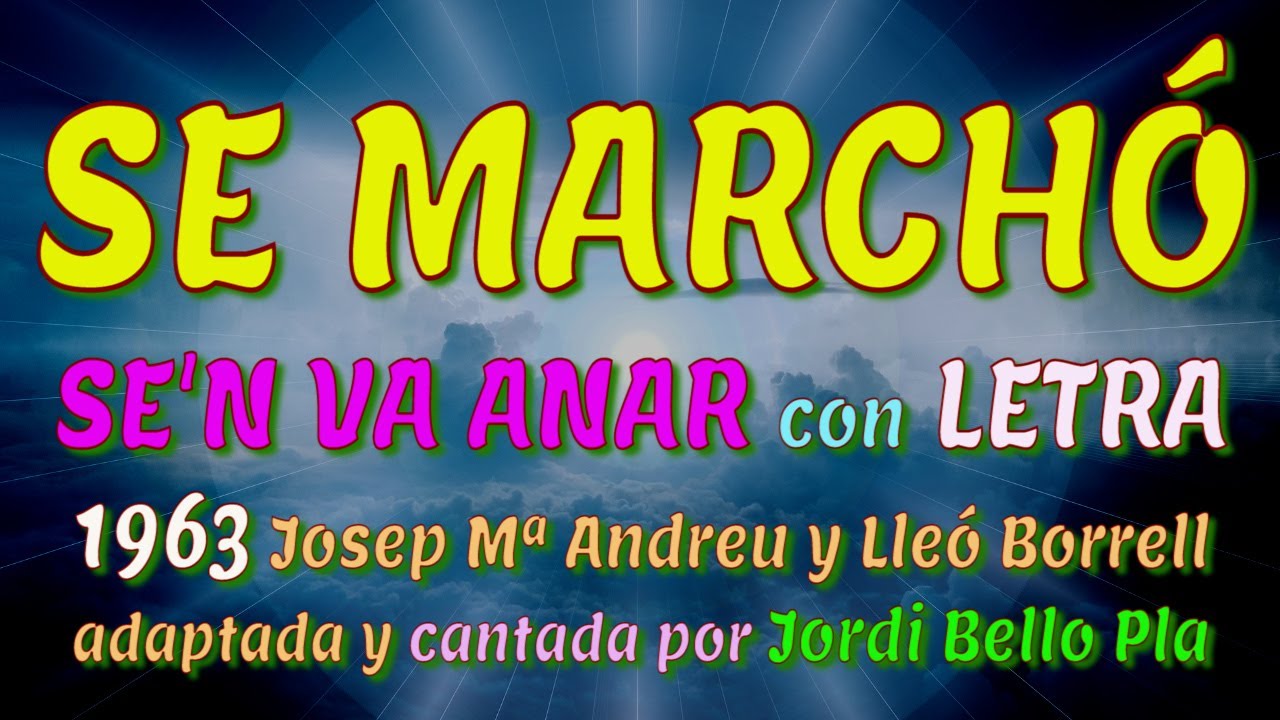 SE MARCHÓ – "Se'n va Anar" 1963 Josep Mª Andreu y Lleó Borrell versión ...