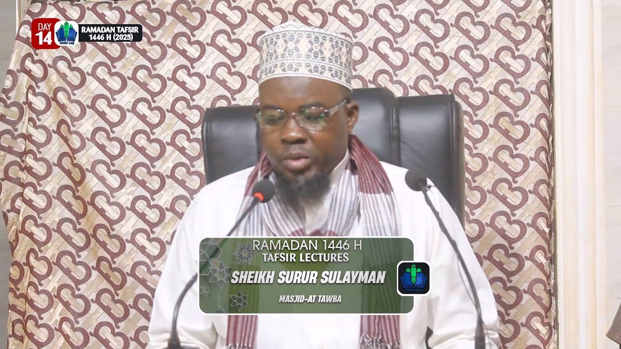 day 14 - SHEIKH SURUR SULAYMAN RAMADAN TAFSIR 1446 H (2025) || iSLAMLOG ...